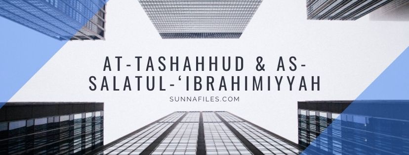 At-Tashahhud & As-Salatul-‘Ibrahimiyyah | Sunna Files Website
