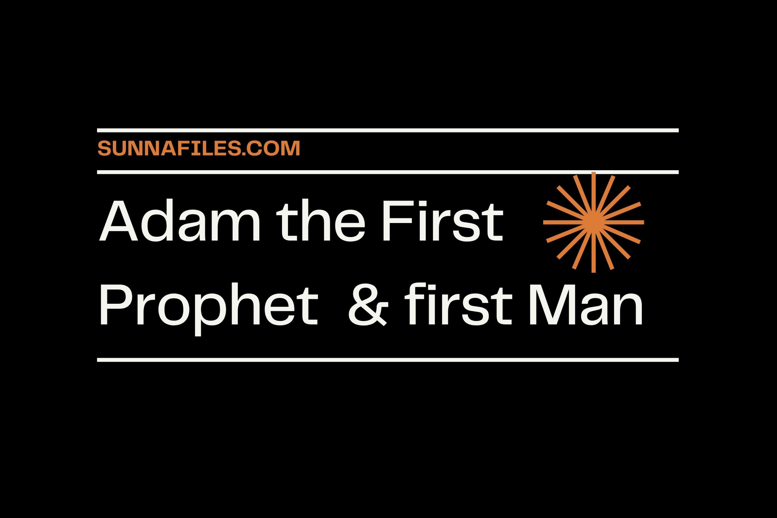 Adam the First Prophet and first Man | Sunna Files Website