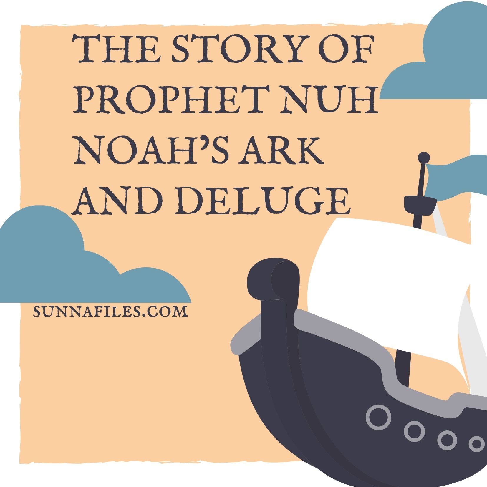 The story of Prophet NuH Noah’s Ark and Deluge | Sunna Files Website
