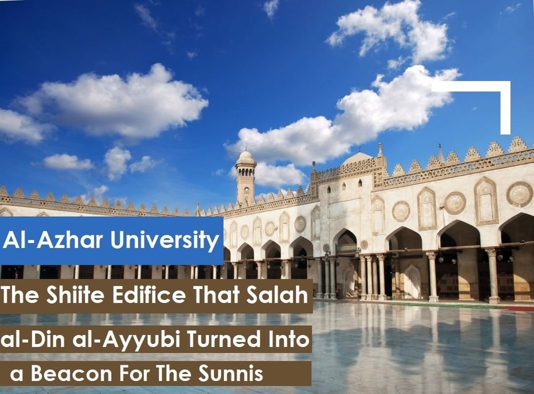 Al-Azhar University: the Shiite edifice that Salah al-Din al-Ayyubi ...