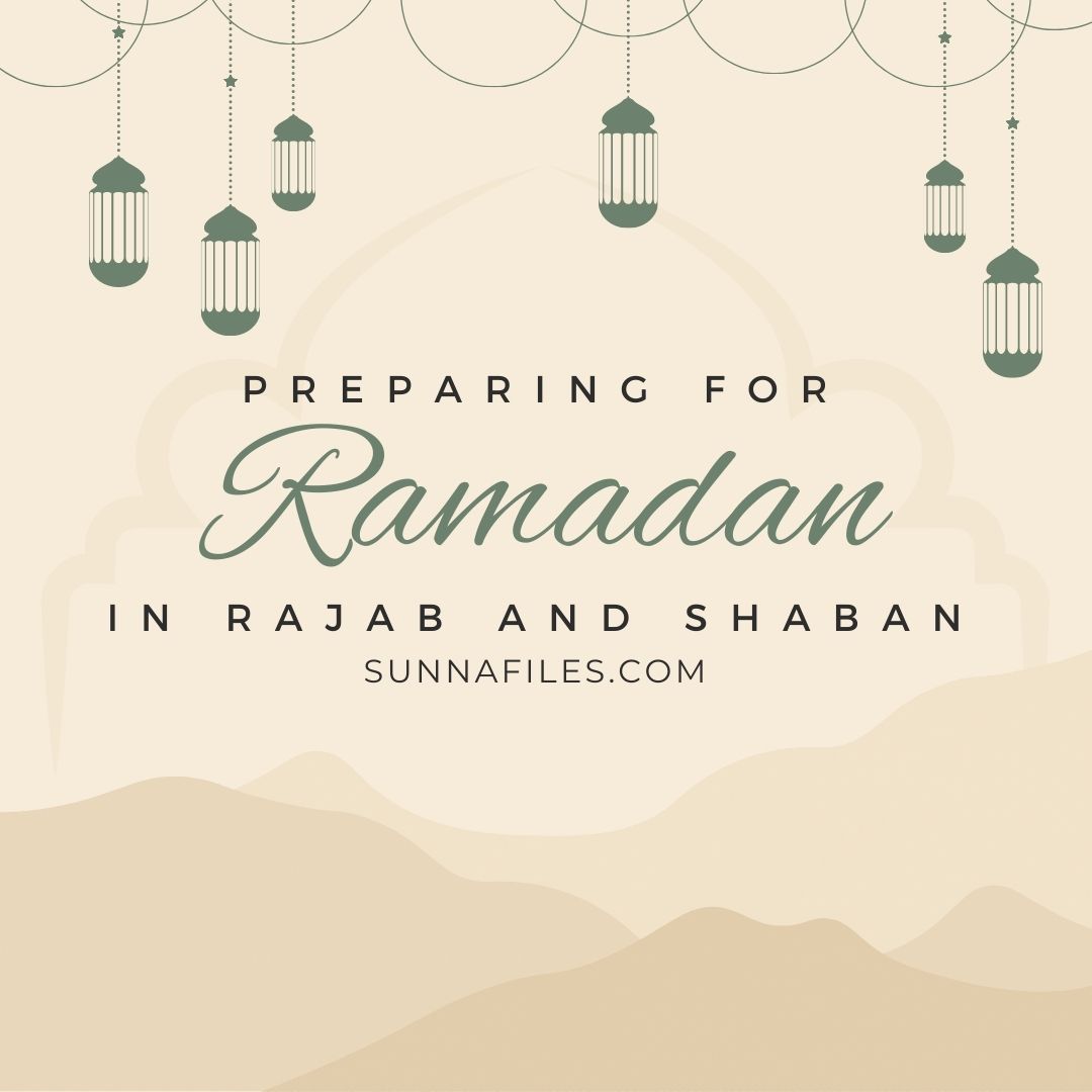 Preparing for Ramadan in Rajab and Shaban | Sunna Files Website