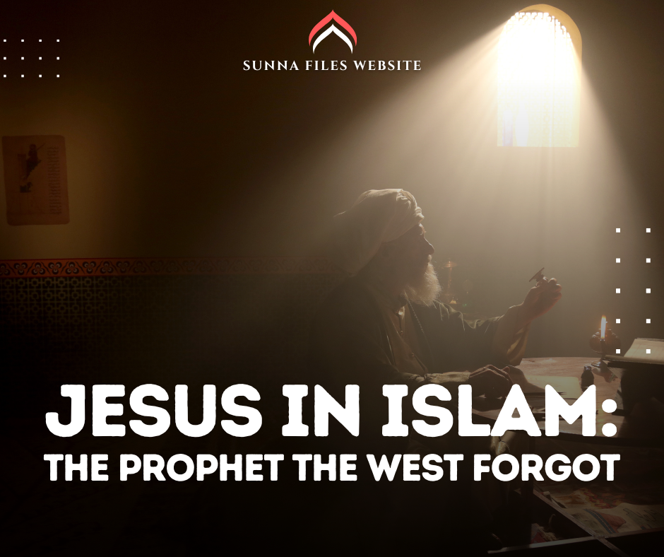 Jesus in Islam: The Prophet the West Forgot | Sunna Files Website